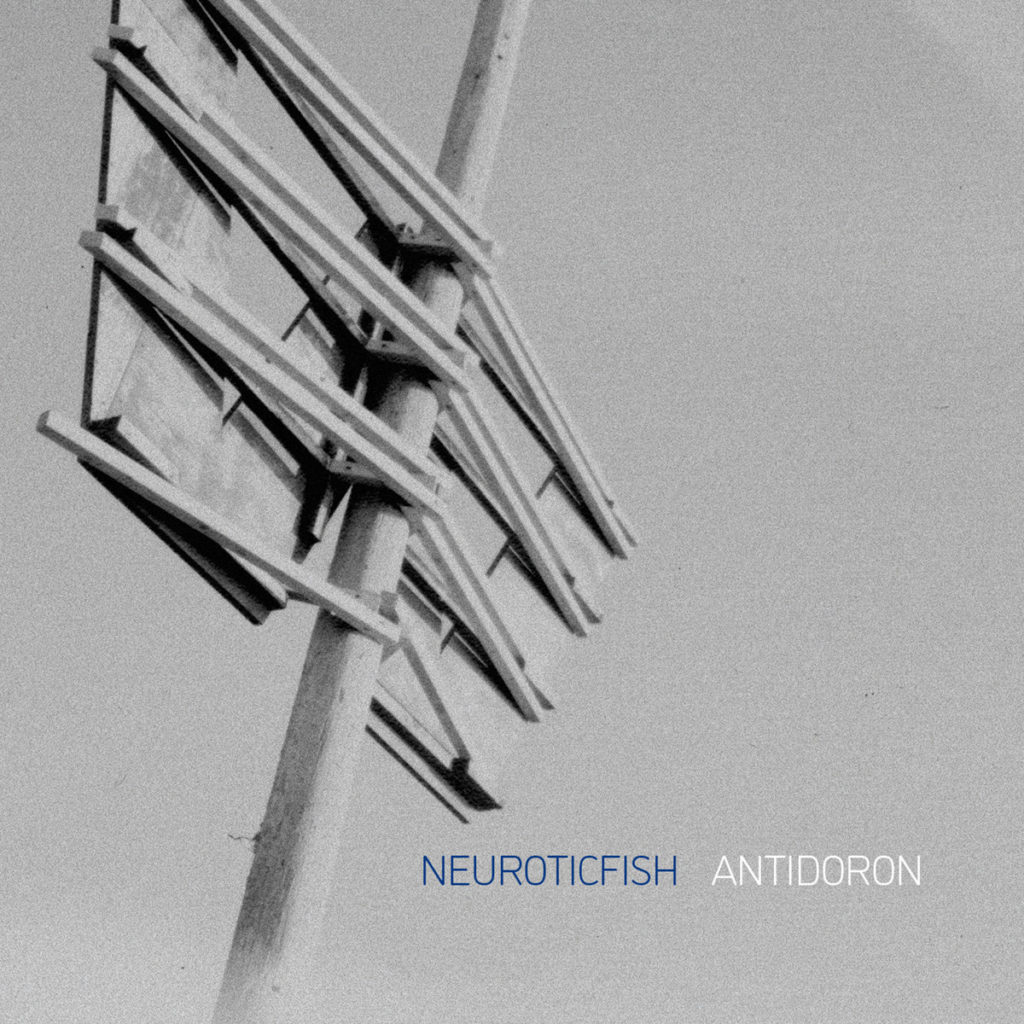 Neuroticfish, "Antidoron" | I Die: You Die